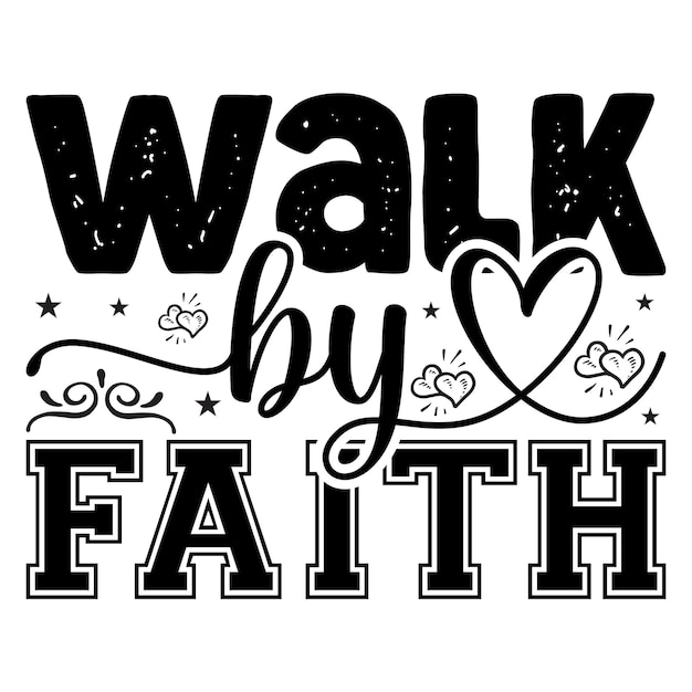 Walk By Faith Bold Lettering with Heart and Stars Design | Jiffy Designs