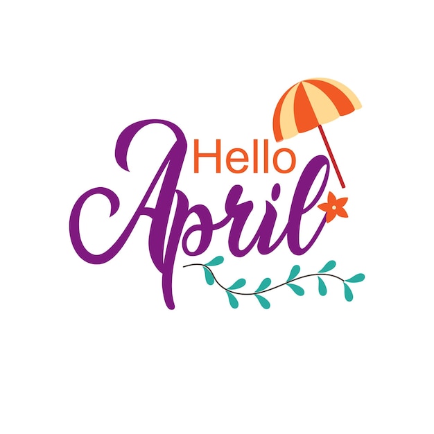 Vibrant 'Hello April' Lettering with Umbrella and Floral Accents ...