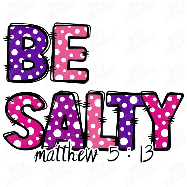 'Be Salty' Vibrant Polka Dot Letters with Spiky Edges and Scripture ...