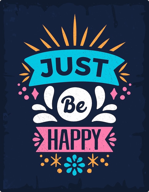 Vibrant 'Just Be Happy' Motivational Graphic Illustration | Jiffy Designs