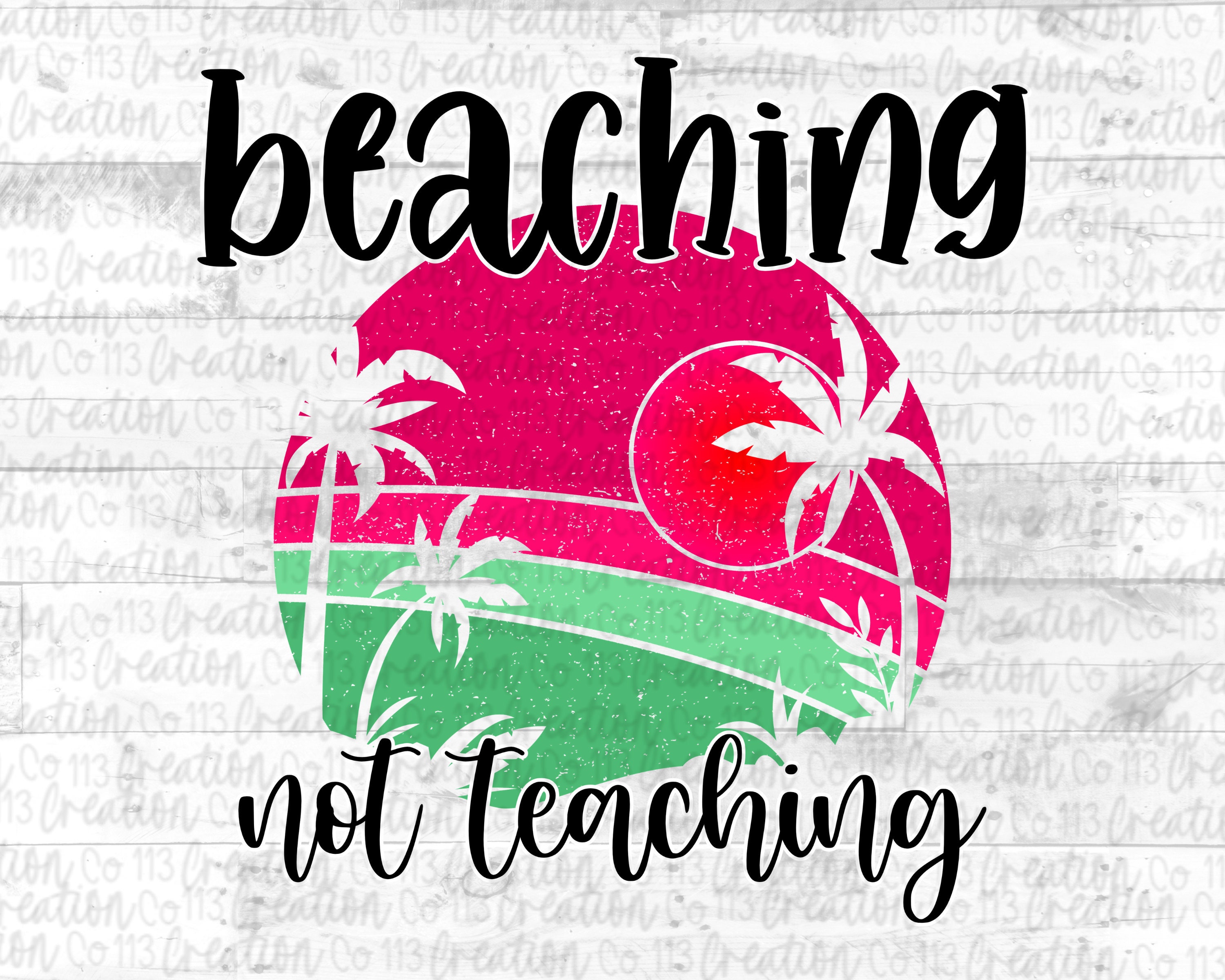 Teacher Life Sublimation, Beaching Not Teaching PNG, Summer Teacher ...