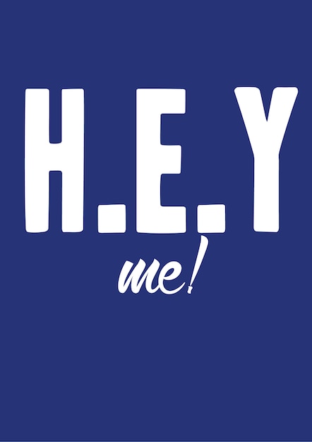 Bold White Text Saying 'H.E.Y me!' on Navy Blue Background | Jiffy Designs