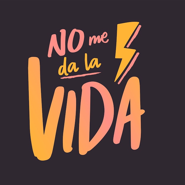 Vibrant Typographic Design with Playful No Me Da La Vida Text | Jiffy ...
