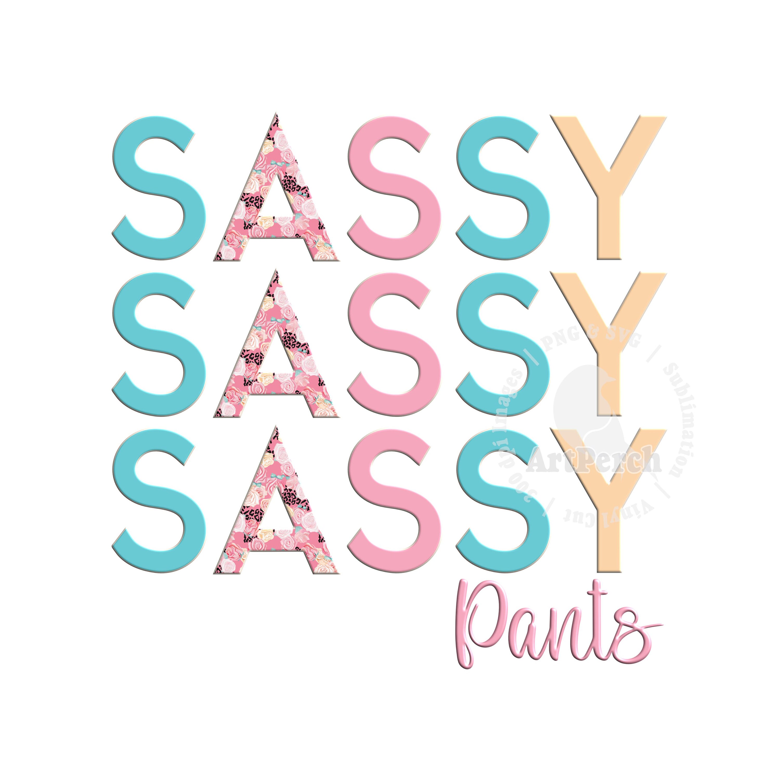 Sassy Shirt Design, Sassy Pants PNG, 3D Look, Funny Shirt PNG ...