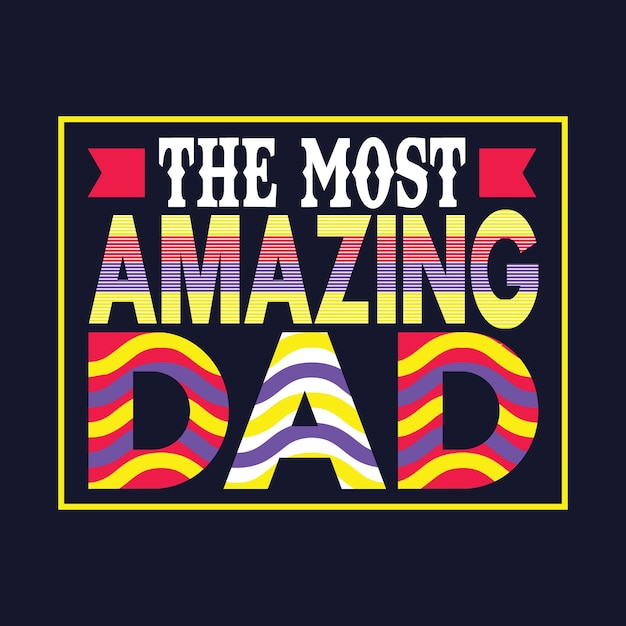 Vibrant Retro Text Celebrates the Most Amazing Dad | Jiffy Designs
