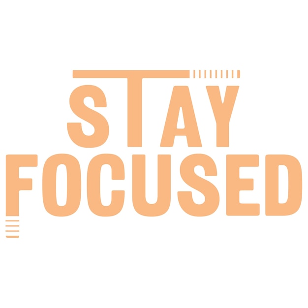 Motivational Text Graphic: Stay Focused | Jiffy Designs