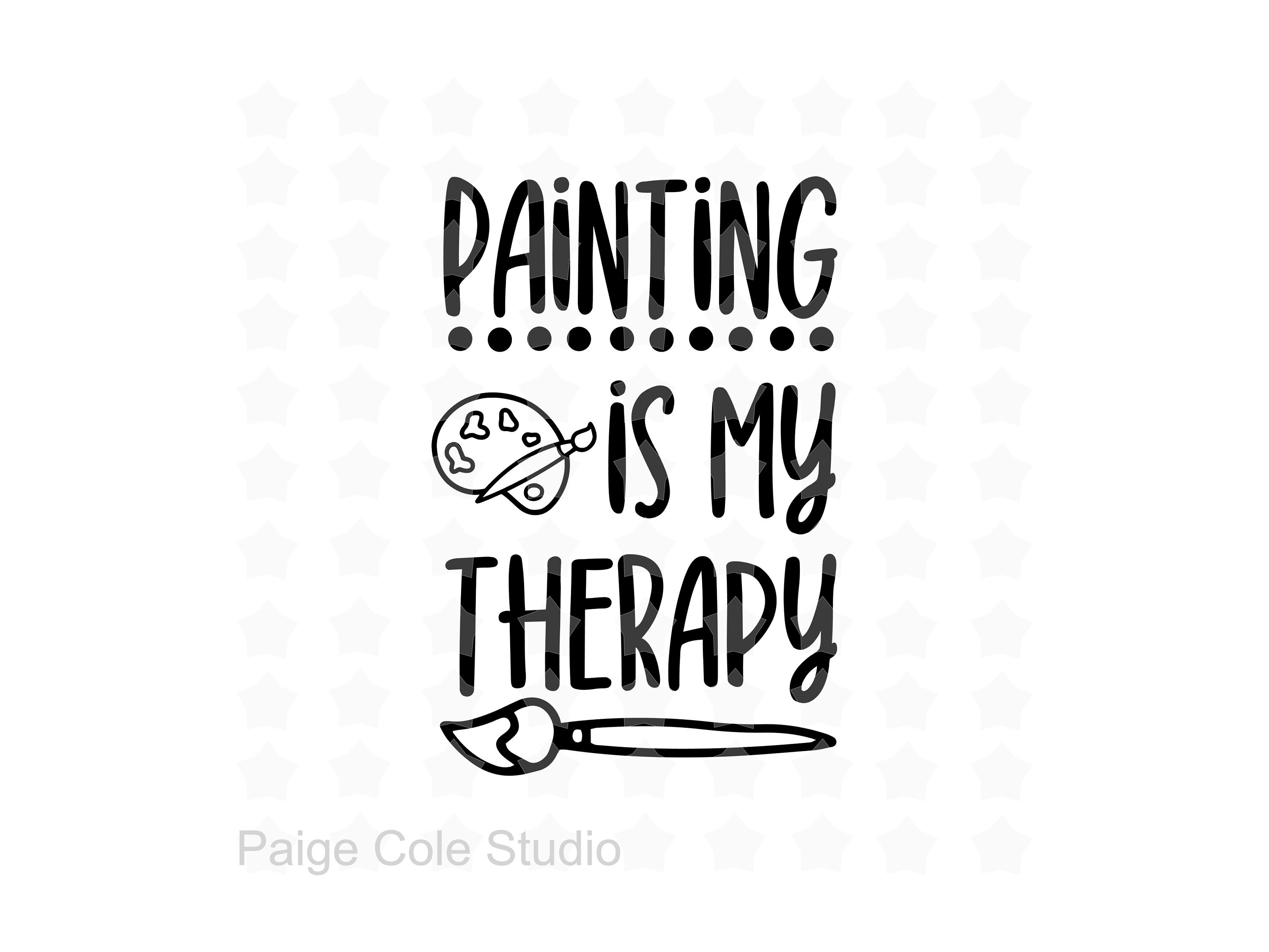 Painting Is My Therapy svg, Painting svg, Therapy svg, Painting Is My ...
