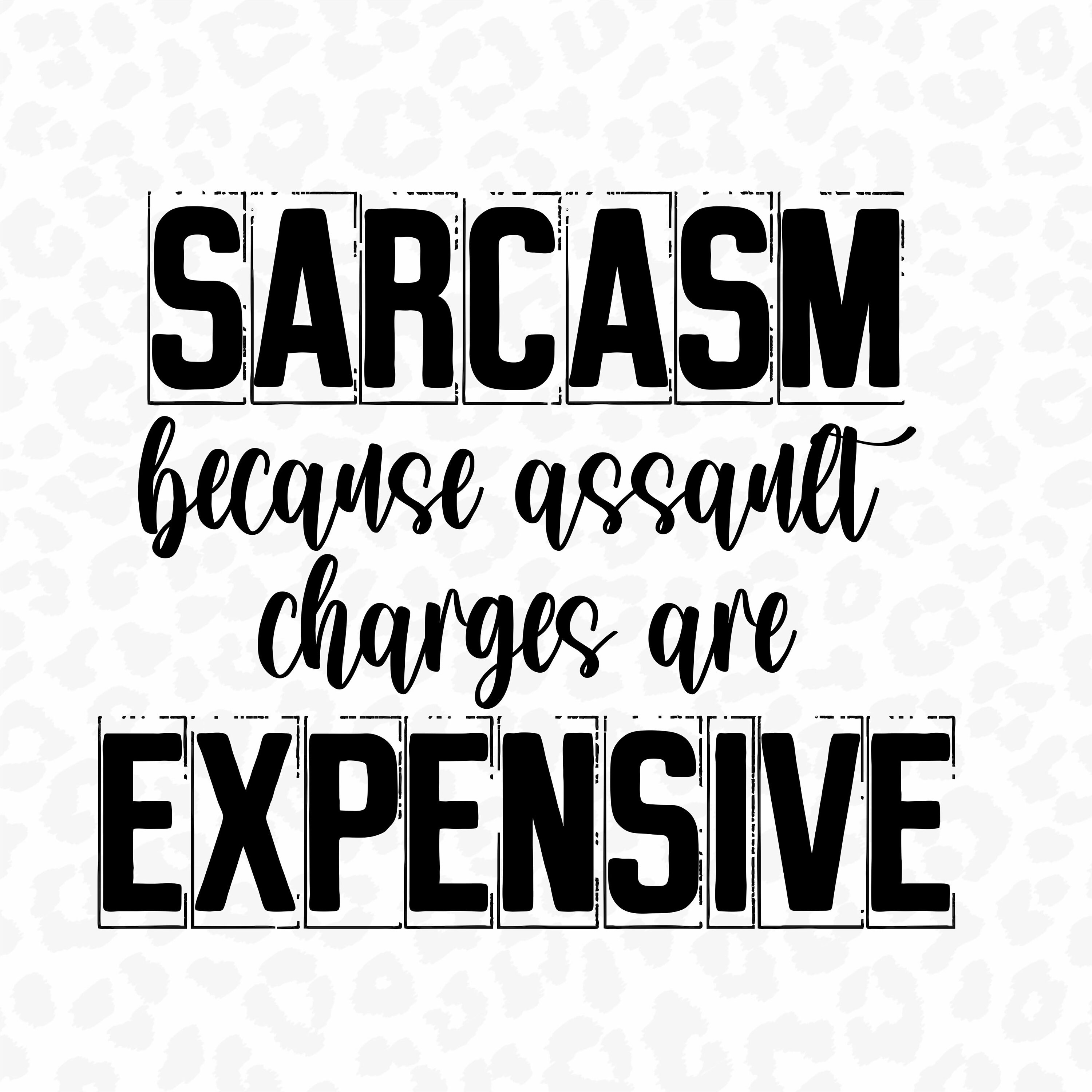 Sarcasm PNG, Sarcasm because assault charges are expensive, Sublimation ...