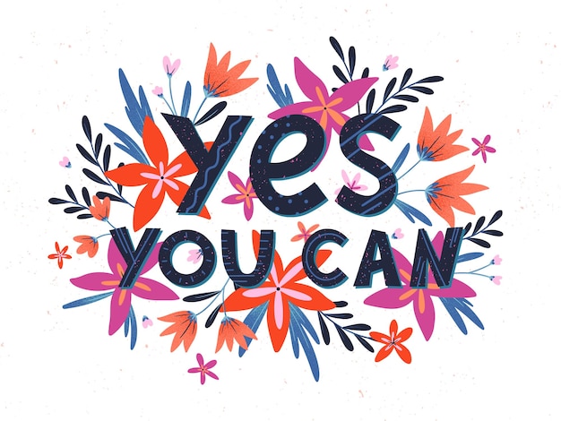 Vibrant Floral Encouragement: 'Yes You Can' Motivational Art | Jiffy ...