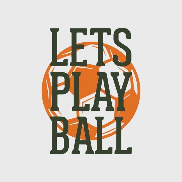 Vibrant 'Let's Play Ball' Typographic Design with Basketball Graphic ...