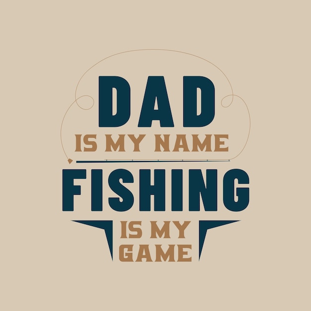 Fishing Enthusiast Dad's Iconic Catchphrase | Jiffy Designs