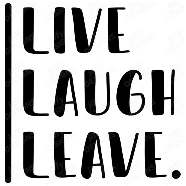 'Live Laugh Leave' Bold Typography in Striking Black and White | Jiffy ...