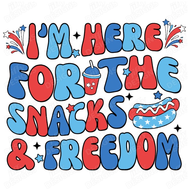 'I'm Here for the Snacks & Freedom' Patriotic Bubble Letter Design with ...