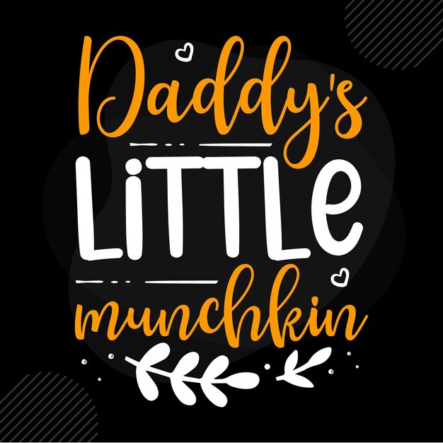 Charming Daddy's Little Munchkin Typographic Design | Jiffy Designs