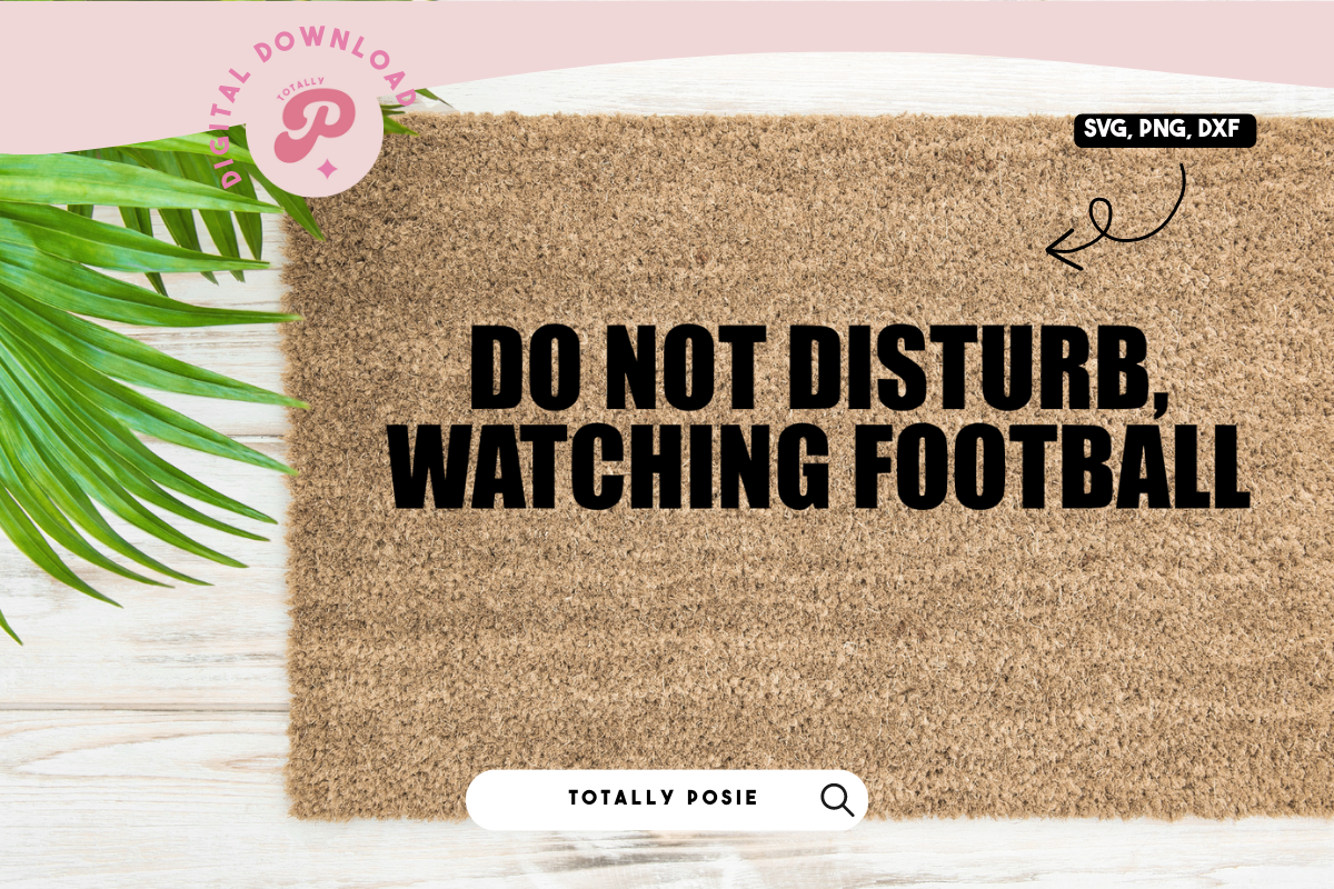'Do Not Disturb, Watching Football' Bold Black Text on White Background ...