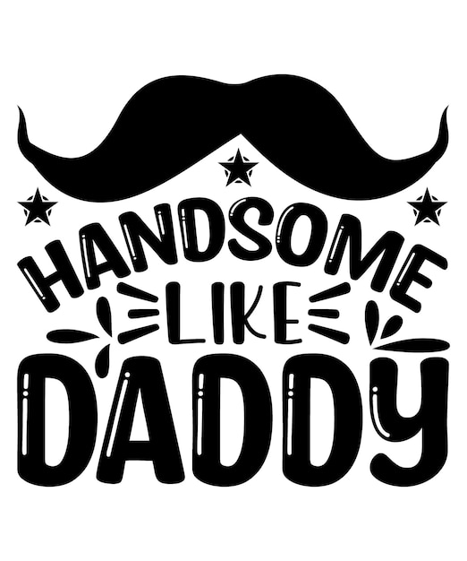 Handsome Like Daddy - Stylish Mustache and Stars Design | Jiffy Designs