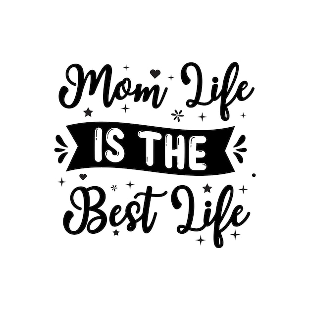 Heartfelt Motto: Mom Life is the Best Life | Jiffy Designs