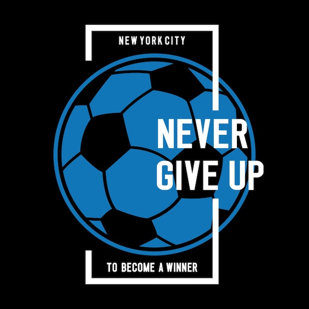 Inspiring Soccer Motto: Never Give Up to Become a Winner | Jiffy Designs