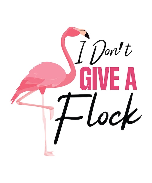 Vibrant Flamingo with Witty Text: 'I Don't Give a Flock' | Jiffy Designs