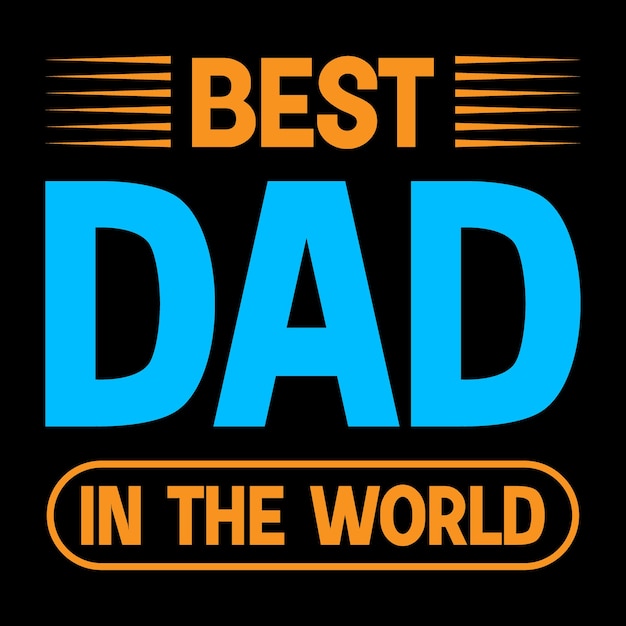 Vibrant Text Graphic Celebrating the Best Dad in the World | Jiffy Designs