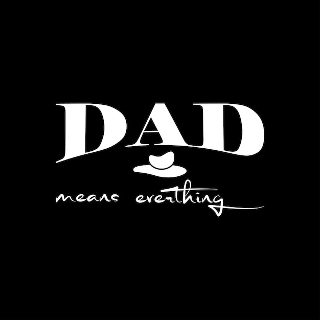 Powerful 'Dad Means Everything' Typographic Design | Jiffy Designs
