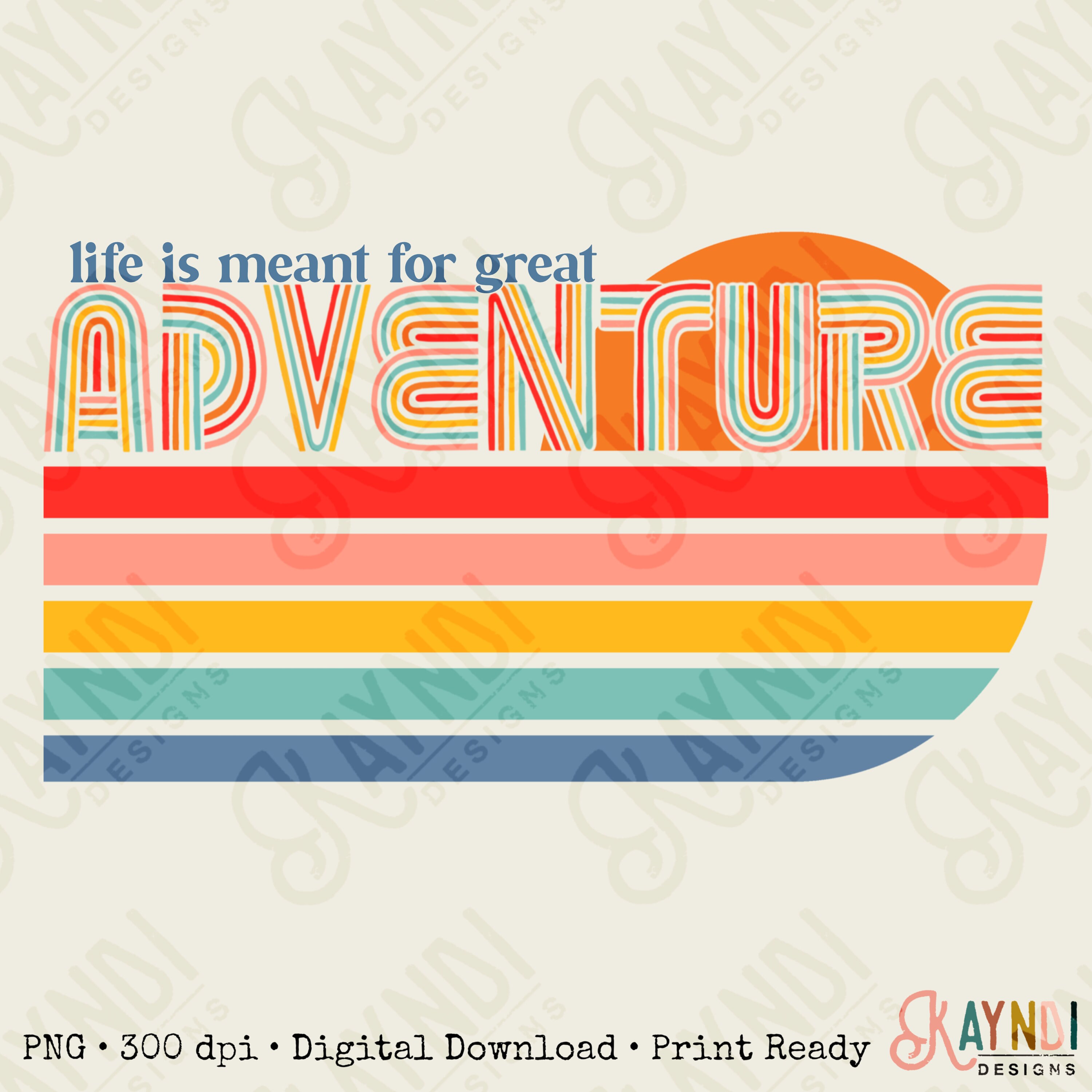 Life is Meant for Great Adventure Sublimation Design PNG Digital ...