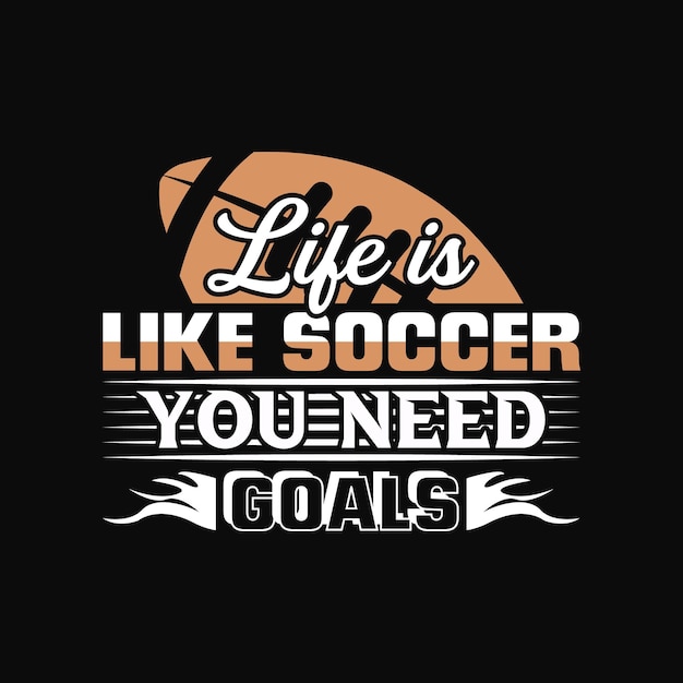 Life is Like Soccer: You Need Goals | Jiffy Designs