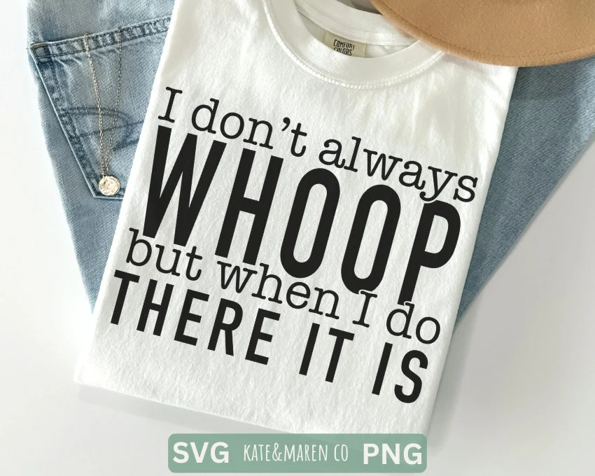 I Don't Always Whoop But When I Do There It Is, Funny Quote, Sarcastic ...