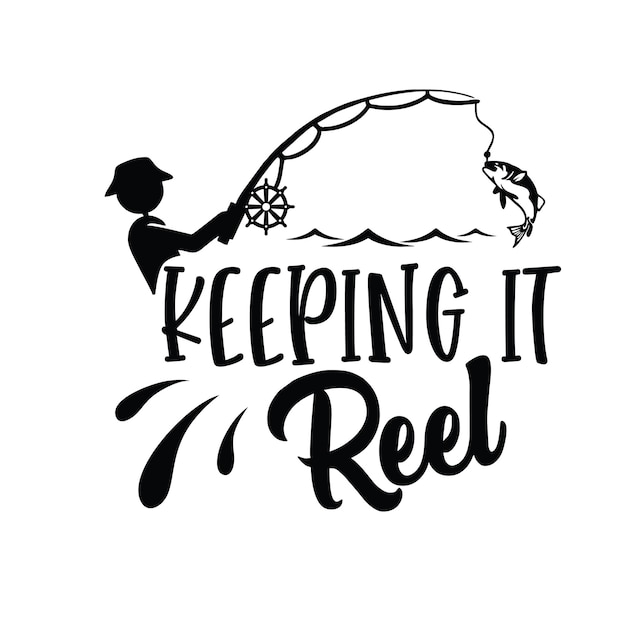 Keeping It Reel: A Fisherman's Silhouette and Inspiring Typography ...