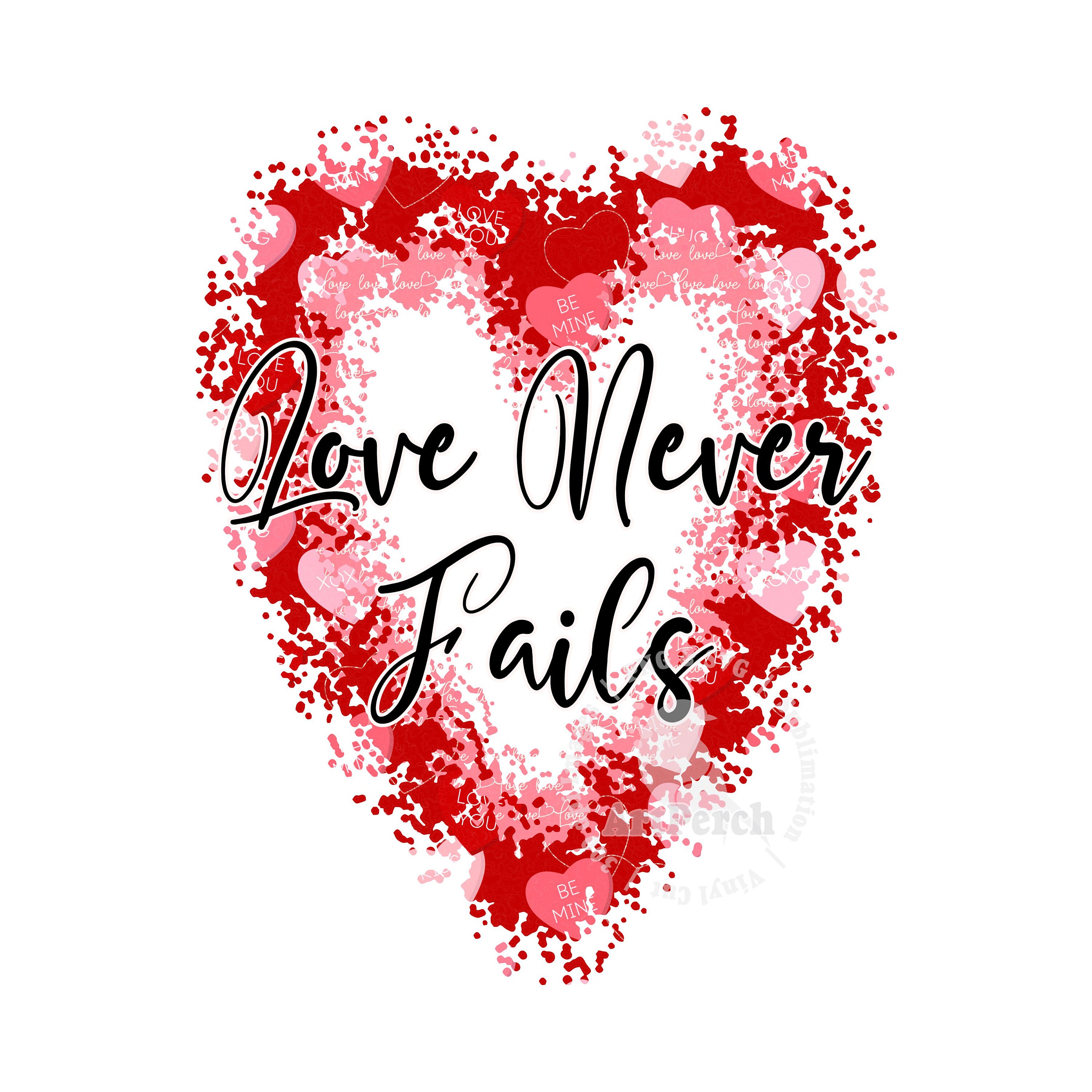 Valentine Heart PNG, Love Never Fails Sublimation Design, Valentine's ...