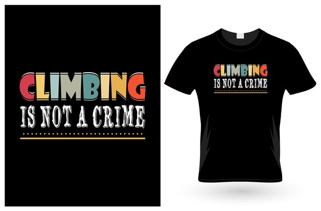 Vibrant Climbing Slogan on a Bold Black T-Shirt Design | Jiffy Designs