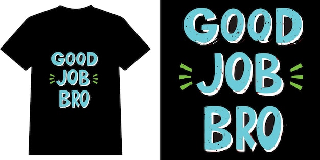 Vibrant 'Good Job Bro' Graphic T-Shirt Design | Jiffy Designs
