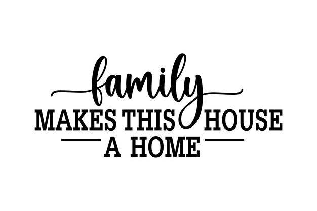 Heartwarming Reminder: Family Makes This House a Home | Jiffy Designs